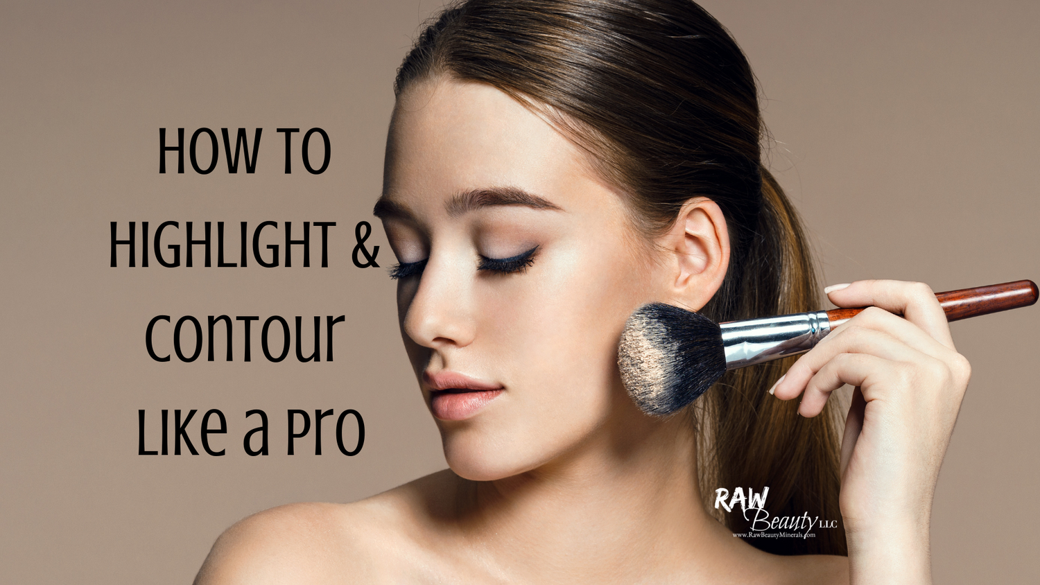 How to Highlight & Contour Like a Pro – RAW Beauty Minerals