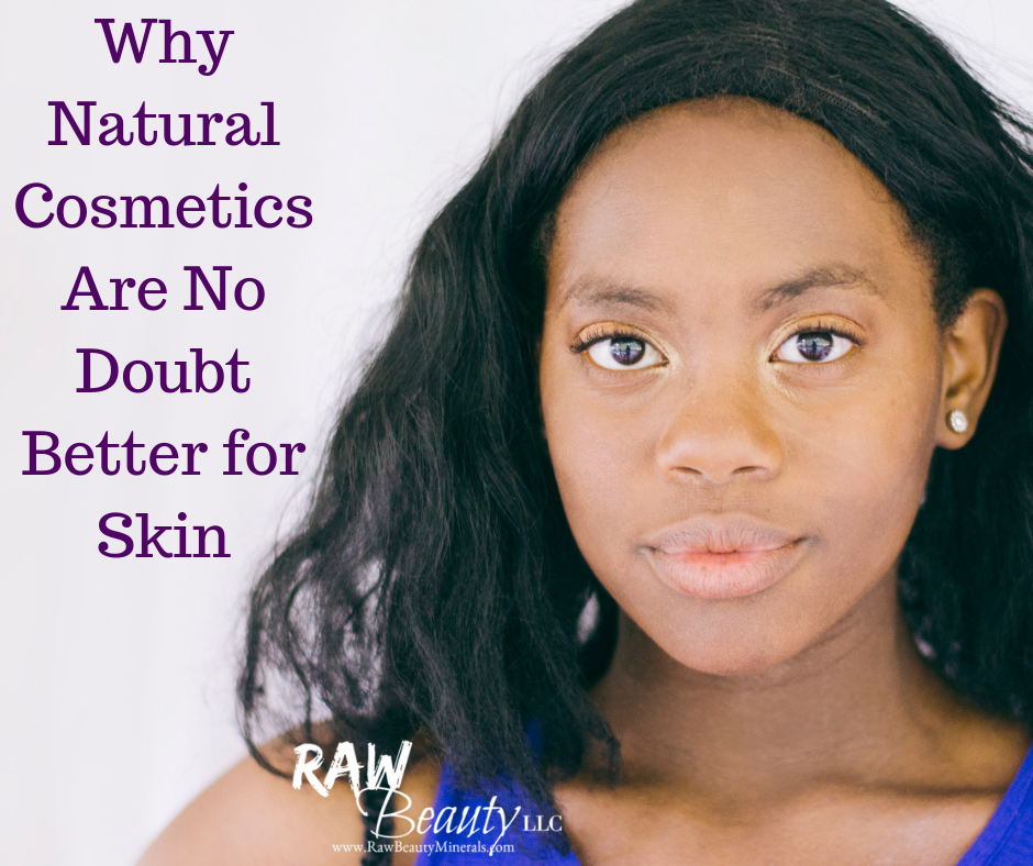 The Case For Raw Beauty: Why Natural Cosmetics Are No Doubt Better for ...